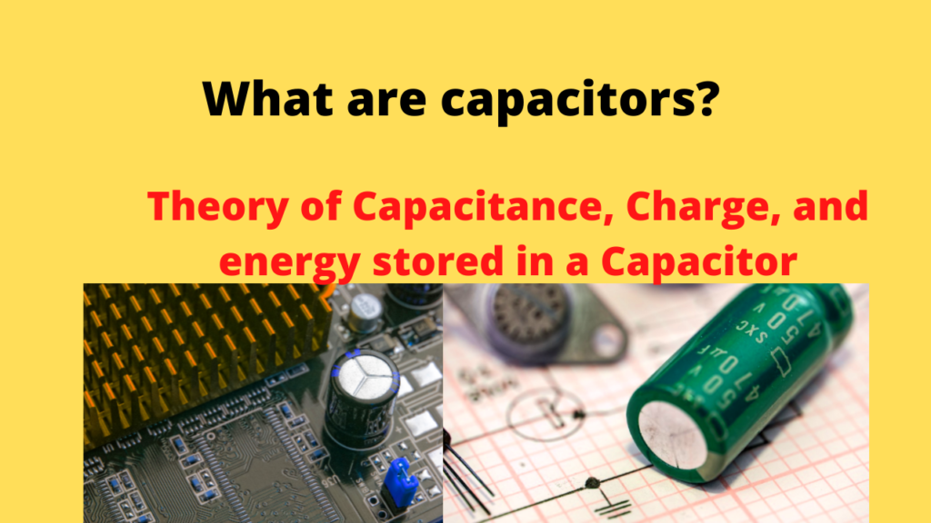 What is a Capacitor - Charge and Energy stored in capacitor