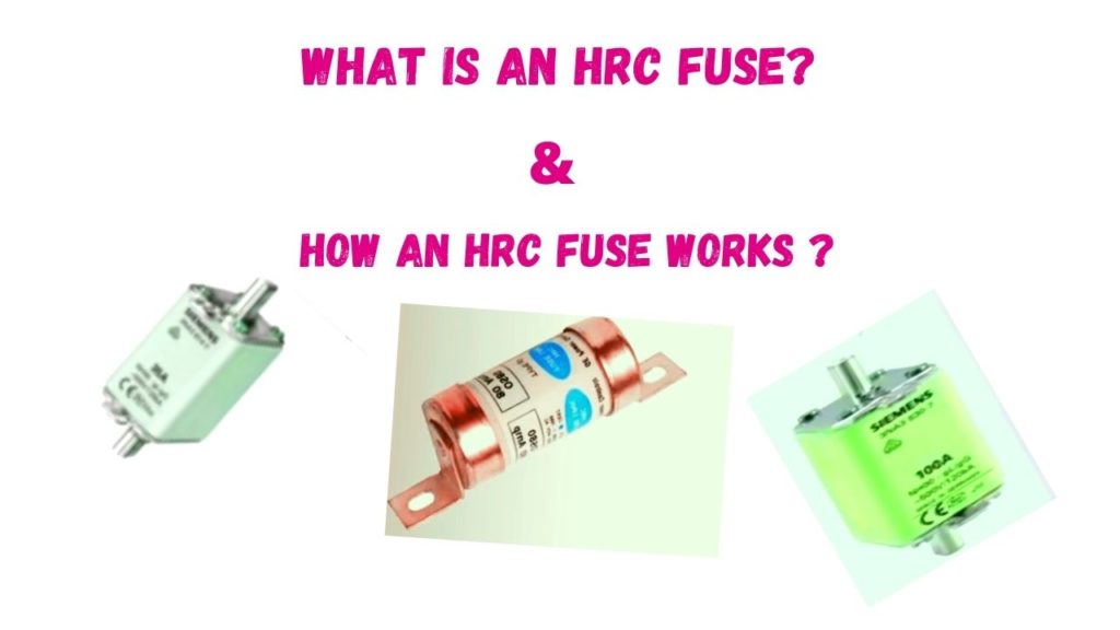 HRC Fuse | Construction, Working, Advantages & Disadvantages